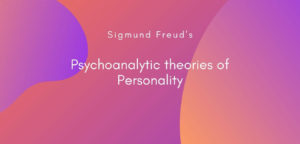 Psychoanalytic theory of Personality - Connect Civils